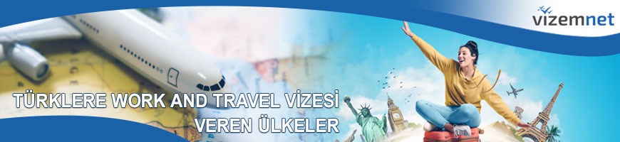 Türklere Work and Travel Vizesi Veren Ülkeler (Güncel)